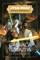 Star Wars. Wielka Republika. Gasnąca gwiazda - ebook mobi - Gray ...