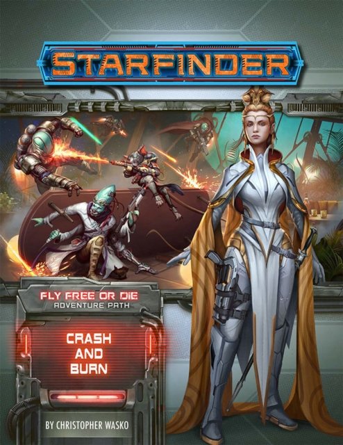 Starfinder Adventure Path: Crash & Burn (Fly Free or Die 5 of 6 ...