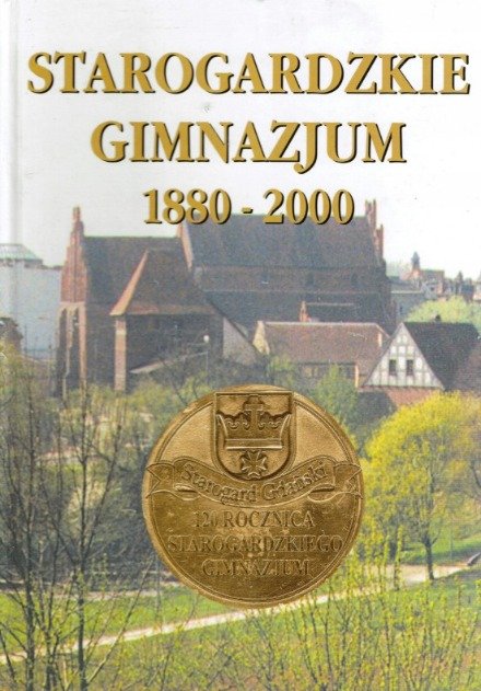 Starogardzkie gimnazjum 1880 - 2000 - Opracowanie zbiorowe | Książka w Empik