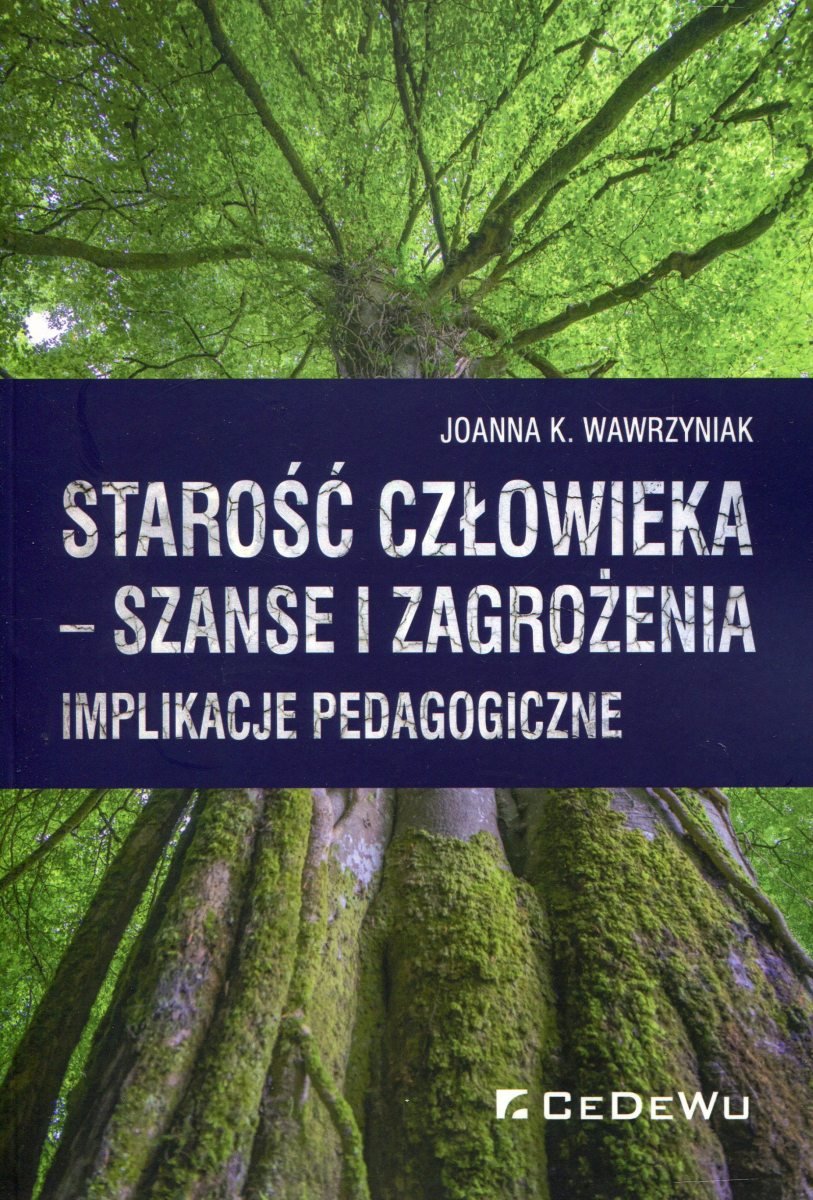 Starość człowieka - szanse i zagrożenia. Implikacje pedagogiczne ... Starość człowieka - szanse i zagrożenia. Implikacje pedagogiczne ...