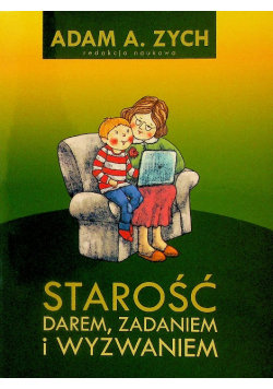 Starość darem zadaniem i wyzwaniem - Zych Adam | Książka w Empik