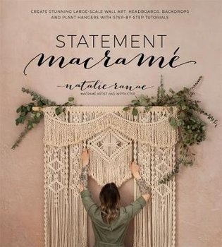 Statement Macrame Create Stunning Large Scale Wall Art Headboards Backdrops and Plant Hangers with Step by Step Tutorials Ranae Natalie Ksi ka w Empik