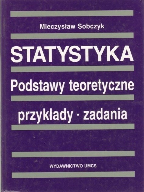Statystyka Podstawy teoretyczne Przyk ady Zadania - Sobczyk Mieczysław | Książka w Empik