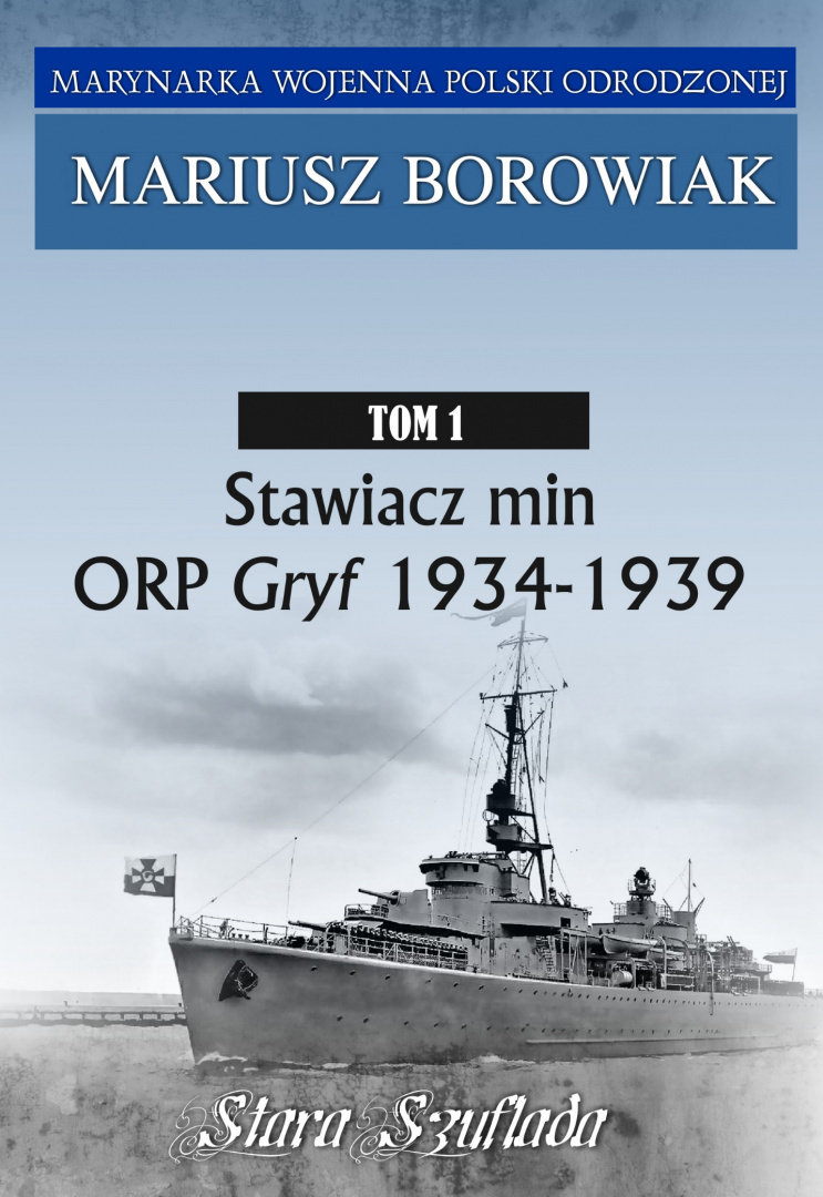 Stawiacz min. ORP GRYF 1934-1939. Tom 1 - Borowiak Mariusz | Książka w ...