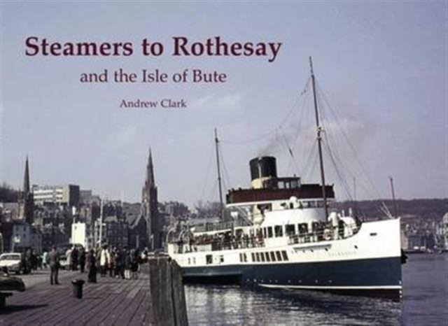 Steamers to Rothesay and the Isle of Bute - Clark Andrew | Książka w Empik