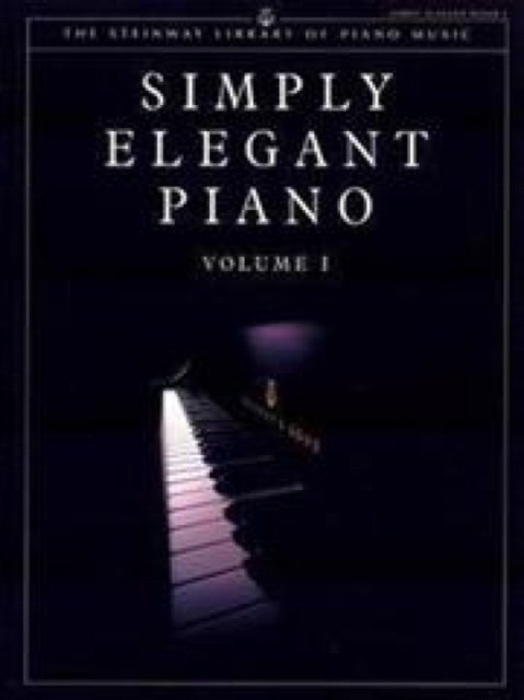Steinway Library of Piano Music: Simply Elegant Piano. Volume 1 (UK ...