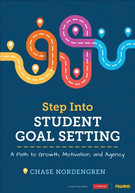 Step Into Student Goal Setting: A Path to Growth, Motivation and Agency ...