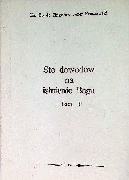Sto dowodów na istnienie Boga Tom II - Opracowanie zbiorowe | Książka w ...