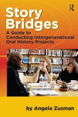 Story Bridges: A Guide for Conducting Intergenerational Oral History ...