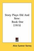 Story Plays Old and New: Book One (1915) - Varney Alice Sumner ...