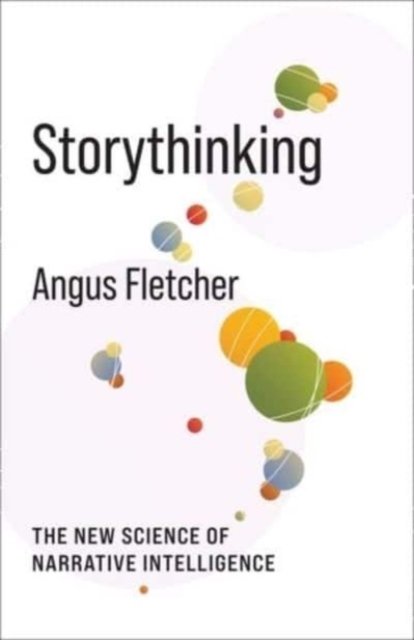 Storythinking: The New Science of Narrative Intelligence - Fletcher ...