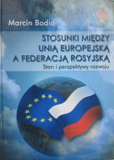 Stosunki między Unią Europejską a Federacją Rosyjską - W opisie | Książka w Empik