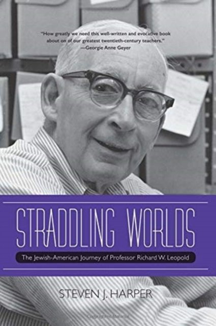 Straddling Worlds: The Jewish-American Journey of Professor Richard W ...