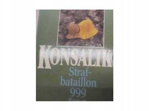 Strafbataillon 999 - Konsalik Heinz G. | Książka w Empik