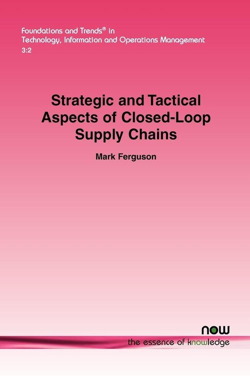 Strategic and Tactical Aspects of Closed-Loop Supply Chains - Ferguson ...