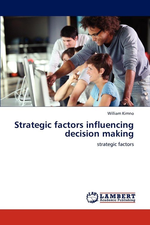 Strategic factors influencing decision making - Kimno William | Książka ...