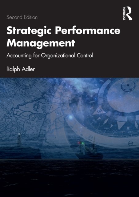 Strategic Performance Management: Accounting for Organizational Control ...