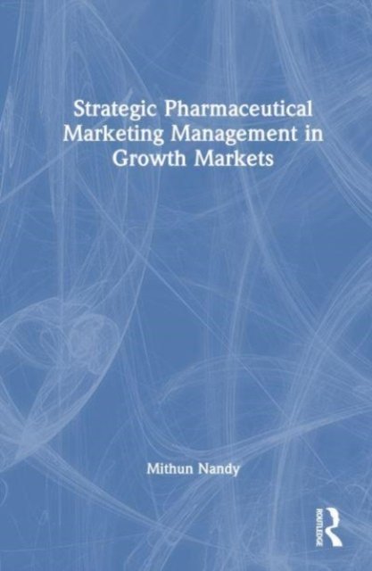 Strategic Pharmaceutical Marketing Management in Growth Markets ...