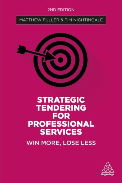 Strategic Tendering for Professional Services: Win More, Lose Less - Matthew Fuller | Książka w ...