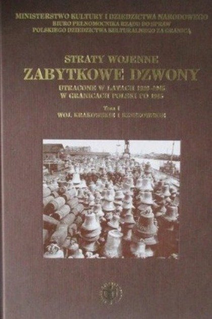 Straty wojenne zabytkowe dzwony Tom I - Opracowanie zbiorowe | Książka ...