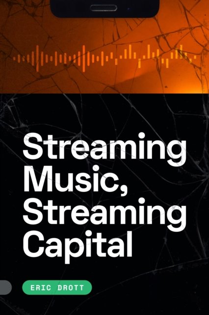 Streaming Music, Streaming Capital - Eric Drott | Książka w Empik