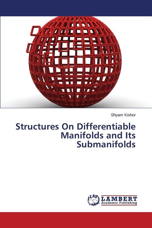 Structures On Differentiable Manifolds and Its Submanifolds - Kishor ...