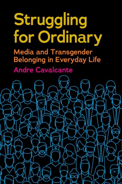 Struggling for Ordinary Media and Transgender Belonging in Everyday ...