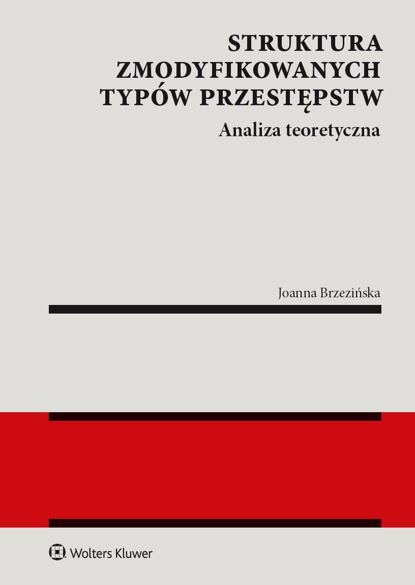 Struktura zmodyfikowanych typów przestępstw. Analiza teoretyczna ... Struktura zmodyfikowanych typów przestępstw. Analiza teoretyczna ...