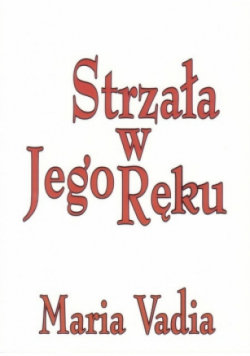 Strzała w Jego Ręku - W opisie | Książka w Empik
