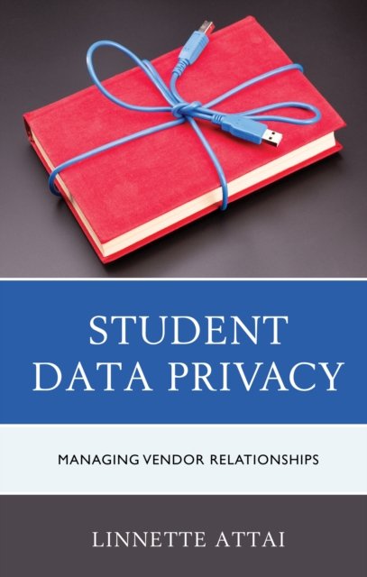 Student Data Privacy: Managing Vendor Relationships - Linnette Attai ... Student Data Privacy: Managing Vendor Relationships - Linnette Attai ...