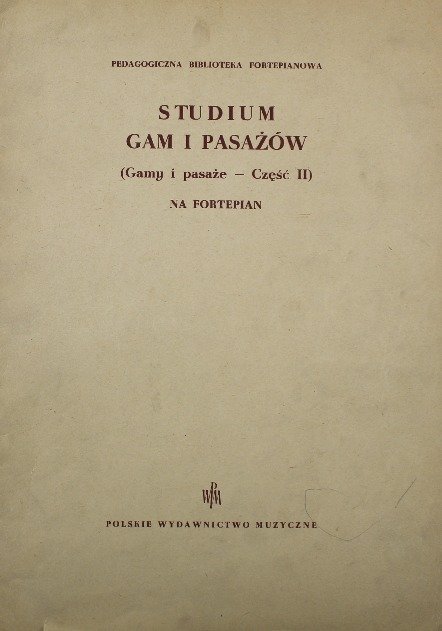 Studium Gam i Pasażów Gamy i pasaże Część II na fortepian - Opracowanie ...