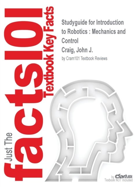 Studyguide for Introduction to Robotics: Mechanics and Control by Craig ...