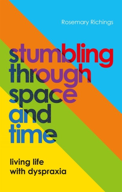 Stumbling through Space and Time: Living Life with Dyspraxia - Rosemary Richings | Książka w Empik