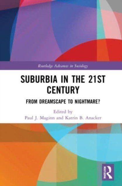 Suburbia in the 21st Century: From Dreamscape to Nightmare? - Paul ...
