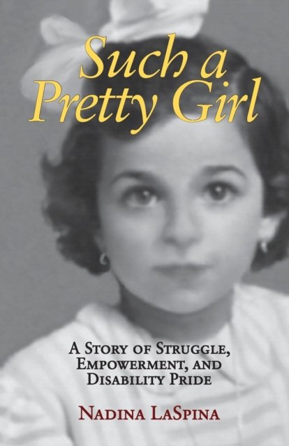 Such A Pretty Girl A Story Of Struggle Empowerment And Disability