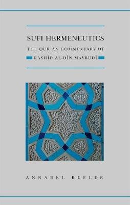Sufi Hermeneutics: The Qur'an Commentary of Rashid Al-Din Maybudi ...