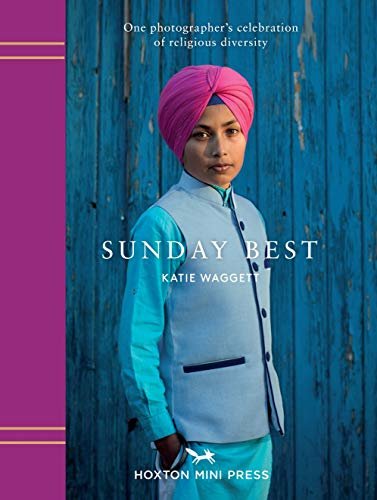 Sunday Best: The many faces of Londons religions - Katie Waggett ...