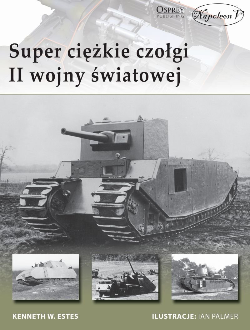 Super Ciężkie Czołgi Ii Wojny światowej Estes Kenneth W Książka W