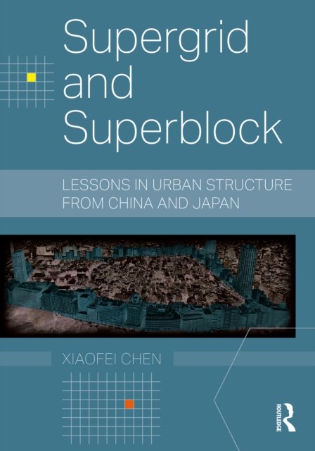 Supergrid and Superblock: Lessons in Urban Structure from China and ...