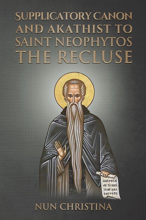 Supplicatory Canon and Akathist to Saint Neophytos the Recluse - W ...