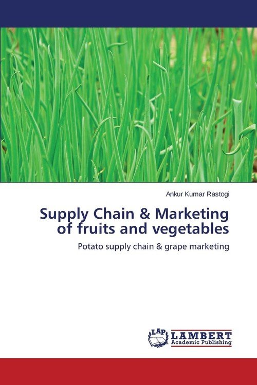 Supply Chain & Marketing of fruits and vegetables - Rastogi Ankur Kumar ...