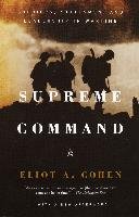 Supreme Command: Soldiers, Statesmen, and Leadership in Wartime - Cohen ...