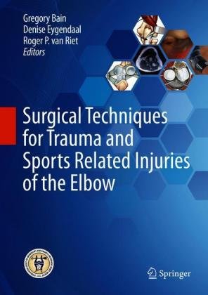 Surgical Techniques for Trauma and Sports Related Injuries of the Elbow ...