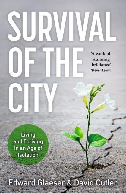 Survival of the City: Living and Thriving in an Age of Isolation ...