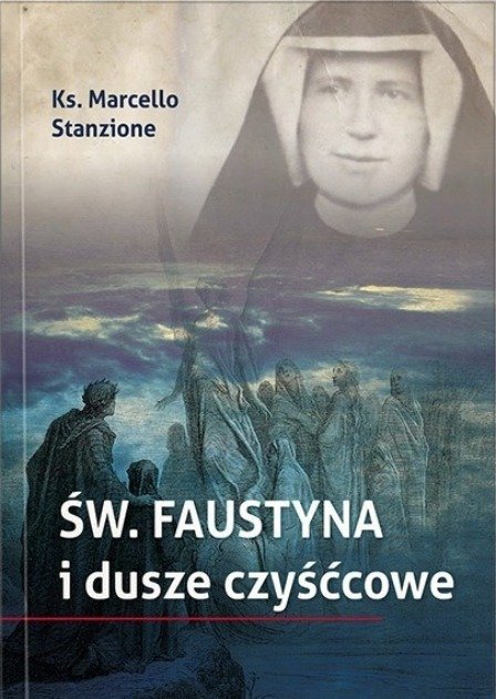 Św Faustyna i dusze czyśćcowe - Stanzione Marcello | Książka w Empik