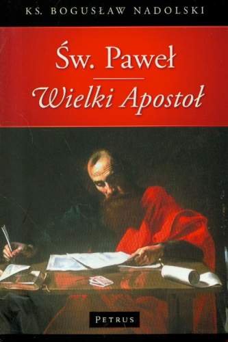 Św. Paweł - Wielki Apostoł - Nadolski Bogusław | Książka w Empik