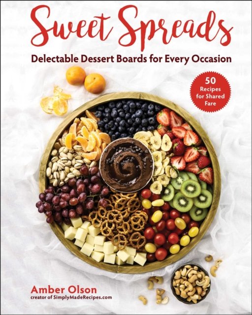 Sweet Spreads: Delectable Dessert Boards for Every Occasion - Amber Olson | Książka w Empik