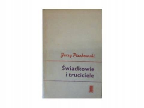 Świadkowie i truciciele - Piechowski Jerzy | Książka w Empik