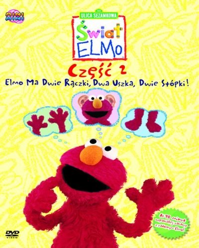 Świat Elmo. Część 2: Elmo ma dwie rączki, dwa uszka, dwie stópki ... Świat Elmo. Część 2: Elmo ma dwie rączki, dwa uszka, dwie stópki ...