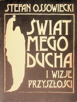 Świat mego ducha i wizje przyszłości - Ossowiecki Stefan | Książka w Empik